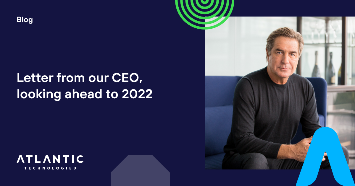 Letter from our CEO, looking ahead to 2022 | Atlantic Technologies