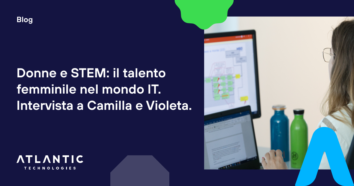 Donne e STEM: il talento femminile nel mondo IT. Intervista a Camilla e Violeta | Atlantic ...