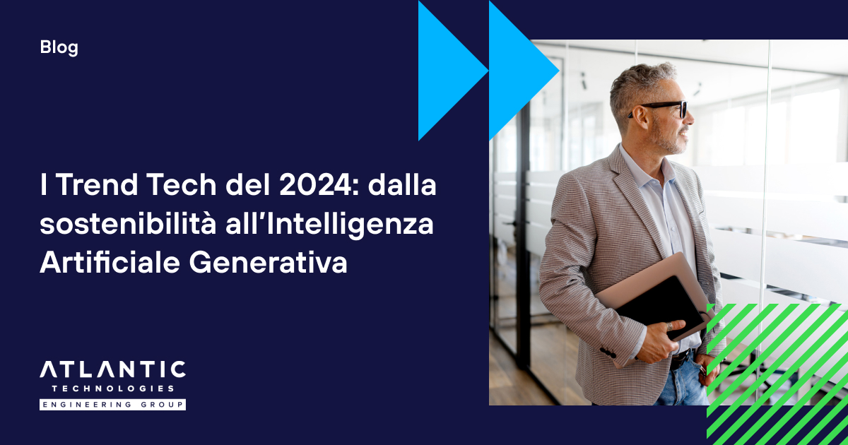 Dalla Sostenibilità all’AI Generativa: i Tech Trend del 2024